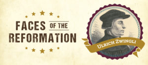 Ulrich (Huldrych) Zwingli - Faces of the Reformation